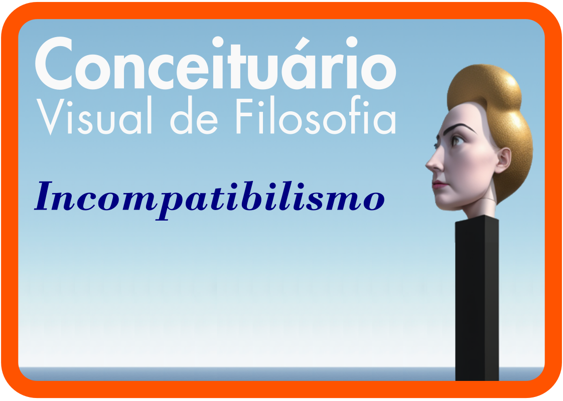 Conceituário visual de Filosofia: incompatibilismo | #EstudoemCasa@