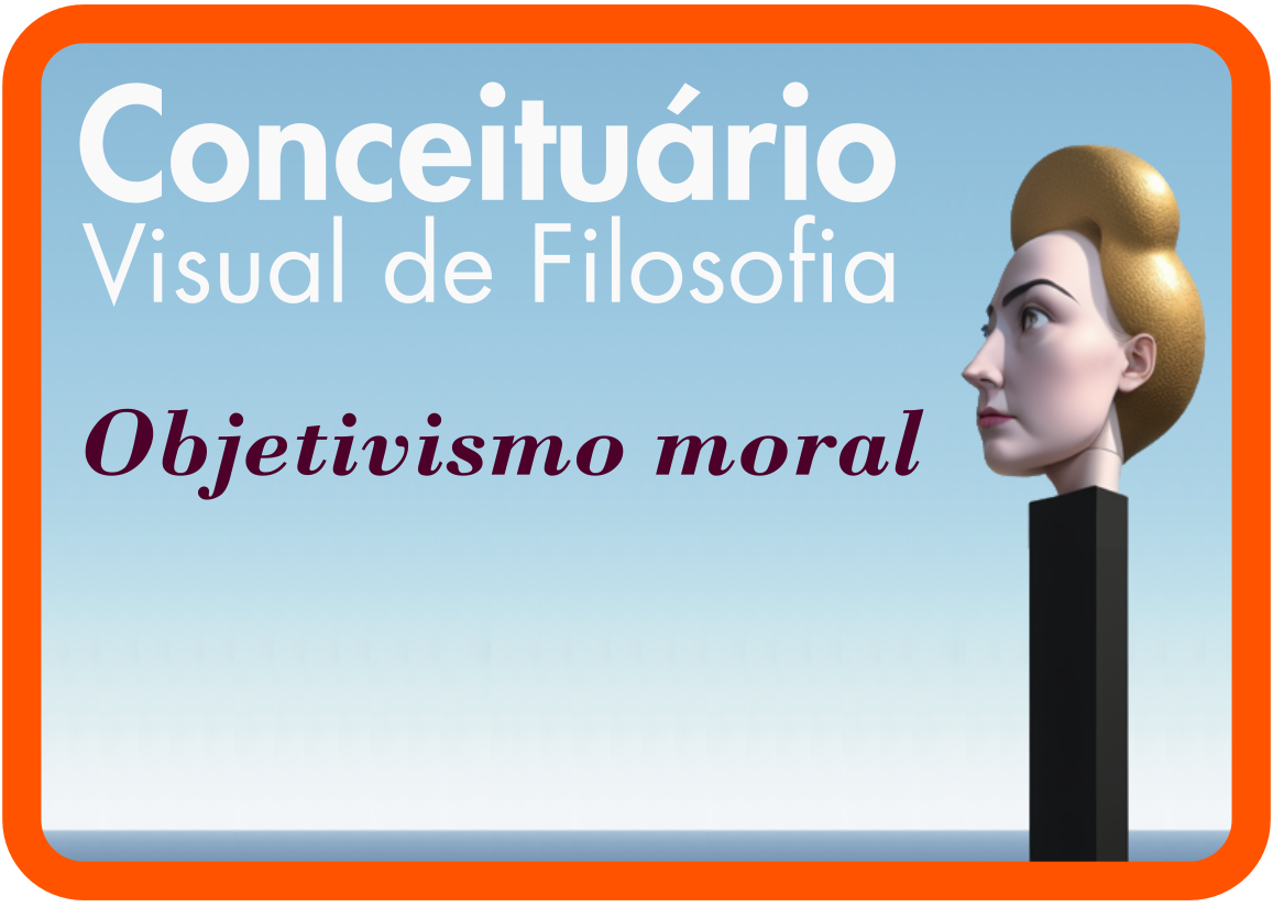Conceituário visual de Filosofia: objetivismo moral | #EstudoemCasa@